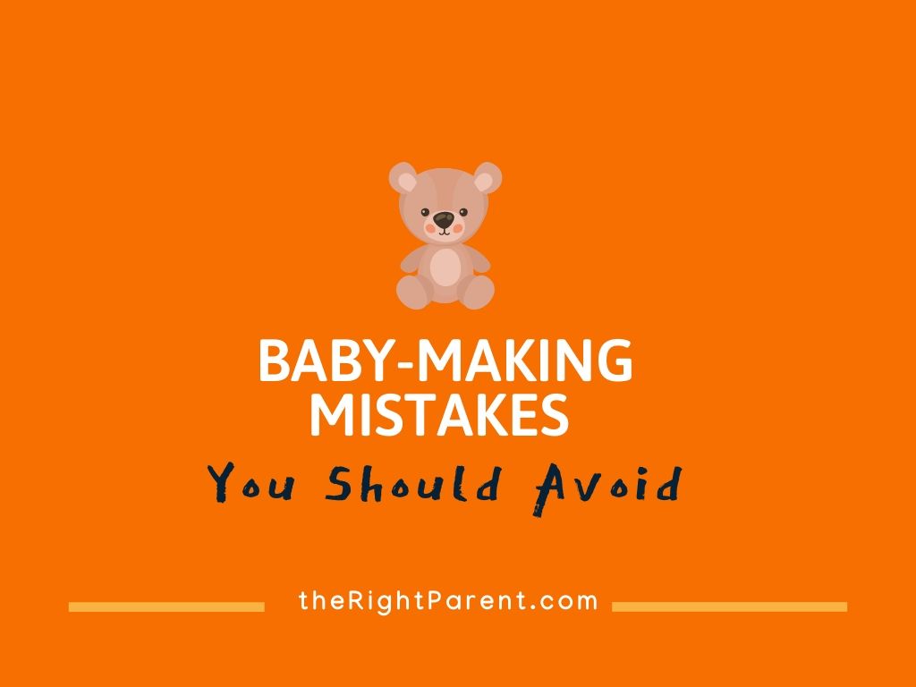 10 common Baby-Making Mistakes You Should Avoid - theRightParent