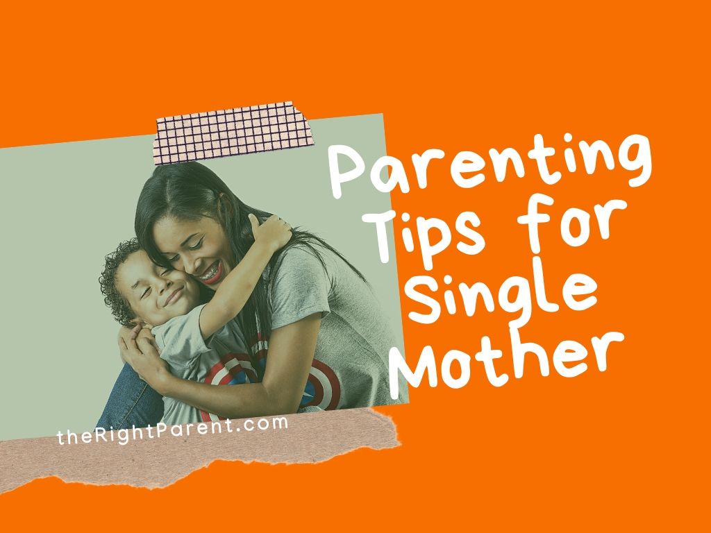 10 Best Parenting Tips For Single Mother - theRightParent