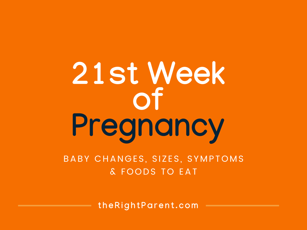21st Weeks of Pregnancy: Changes, Symptoms, Foods & Care Tips