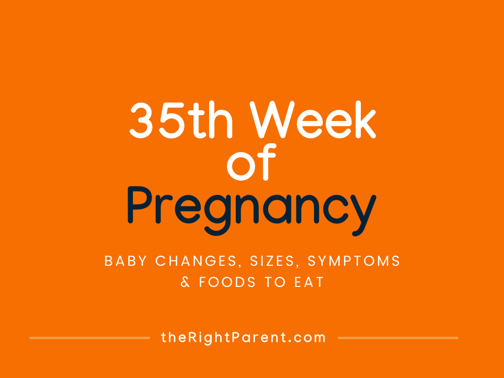 35th Week of Pregnancy: Changes, Symptoms, Foods & Self Care