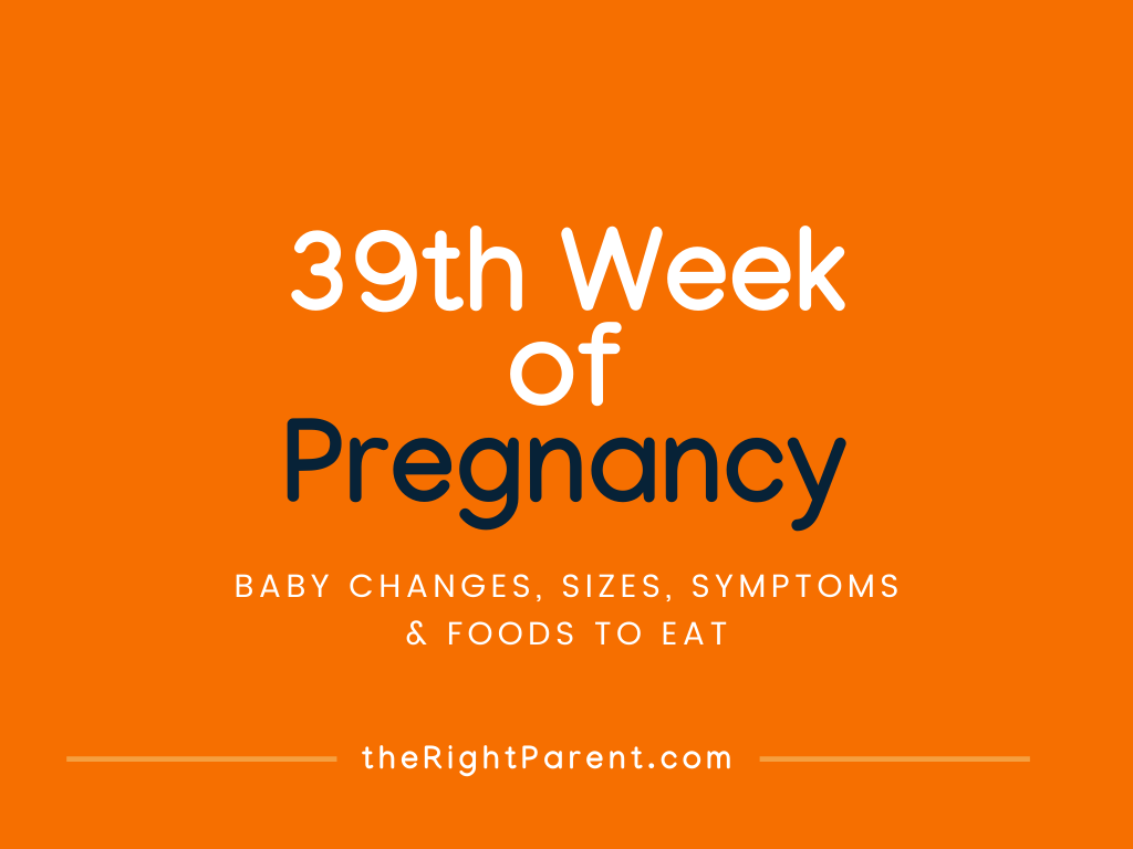 39th Week of Pregnancy: Symptoms, Changes, Care & Tips