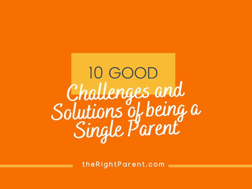 8 Challenges and Solutions of Being a Single Parent - theRightparent