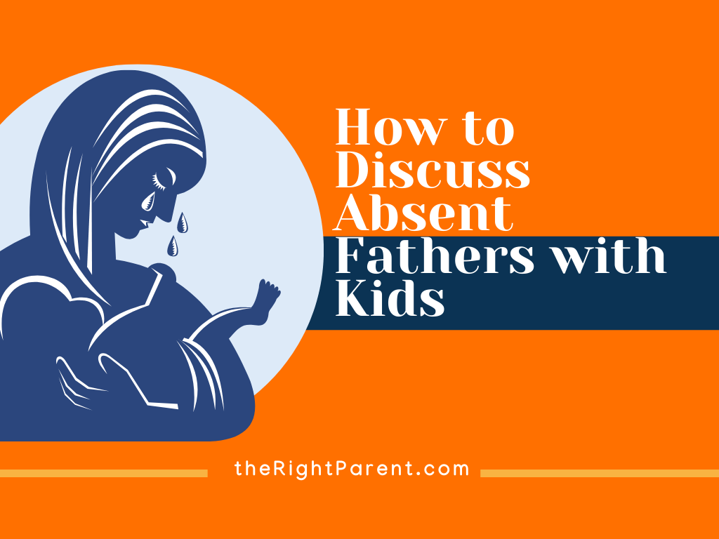 How to Discuss Absent Fathers with Kids - theRightParent.Com