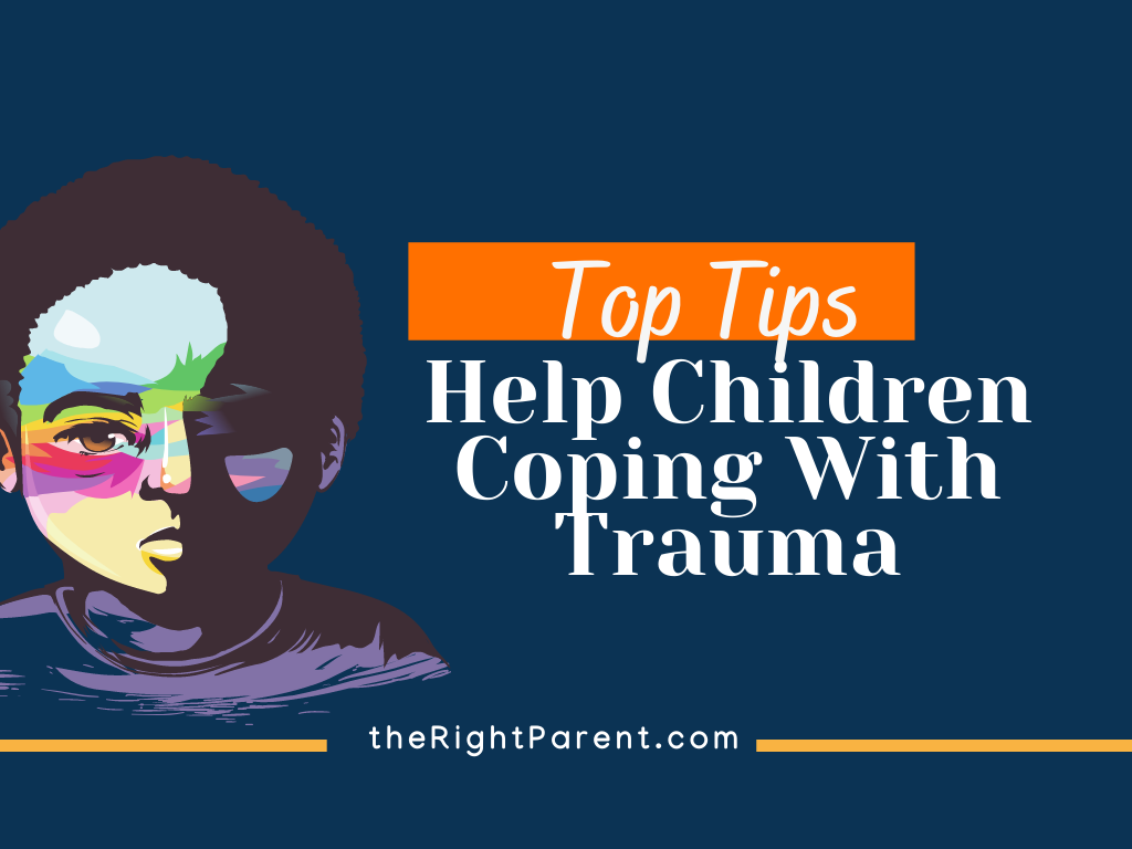 15 Tips to Help Children Coping With Trauma - theRightparent.Com