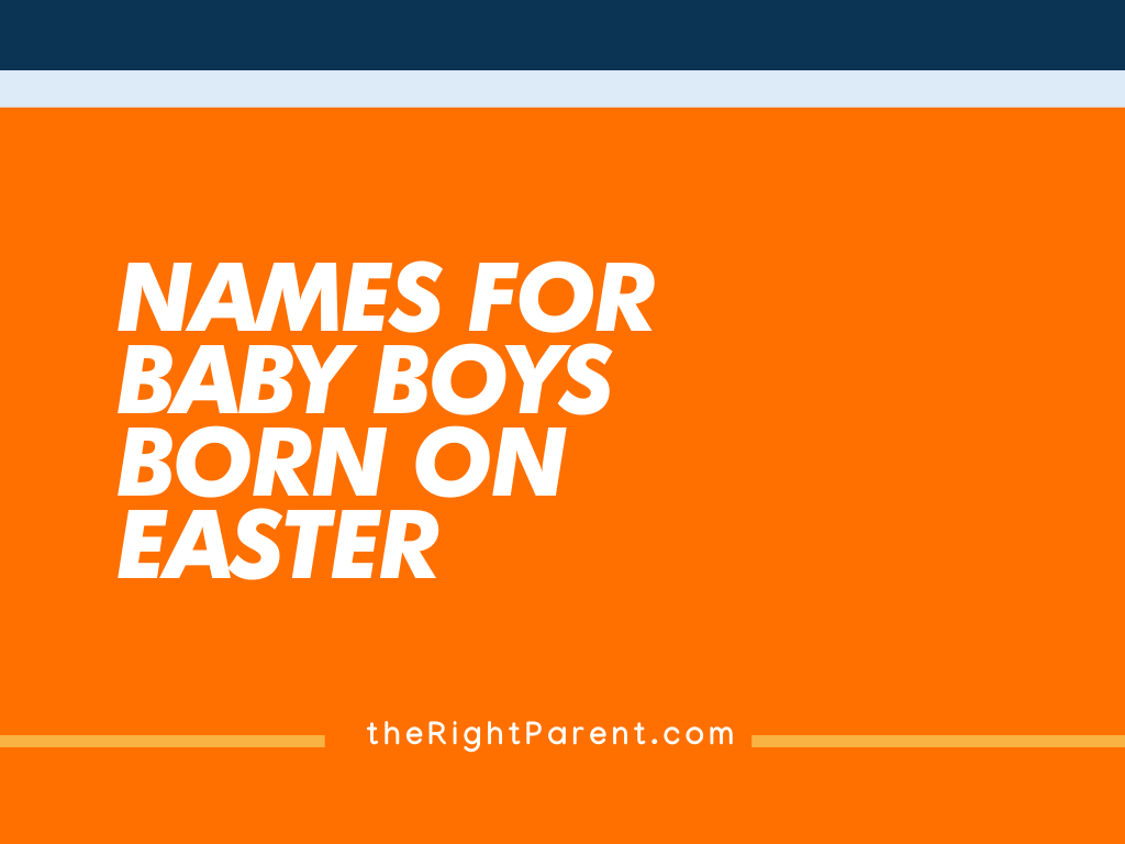 350+ Baby Boys Names Born on Easter (Meaning)