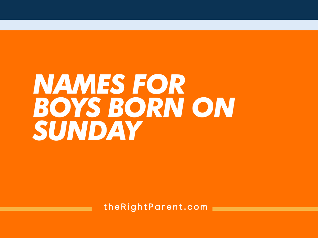 130+ Super Baby Boy Names Born on Sunday (Meaning)