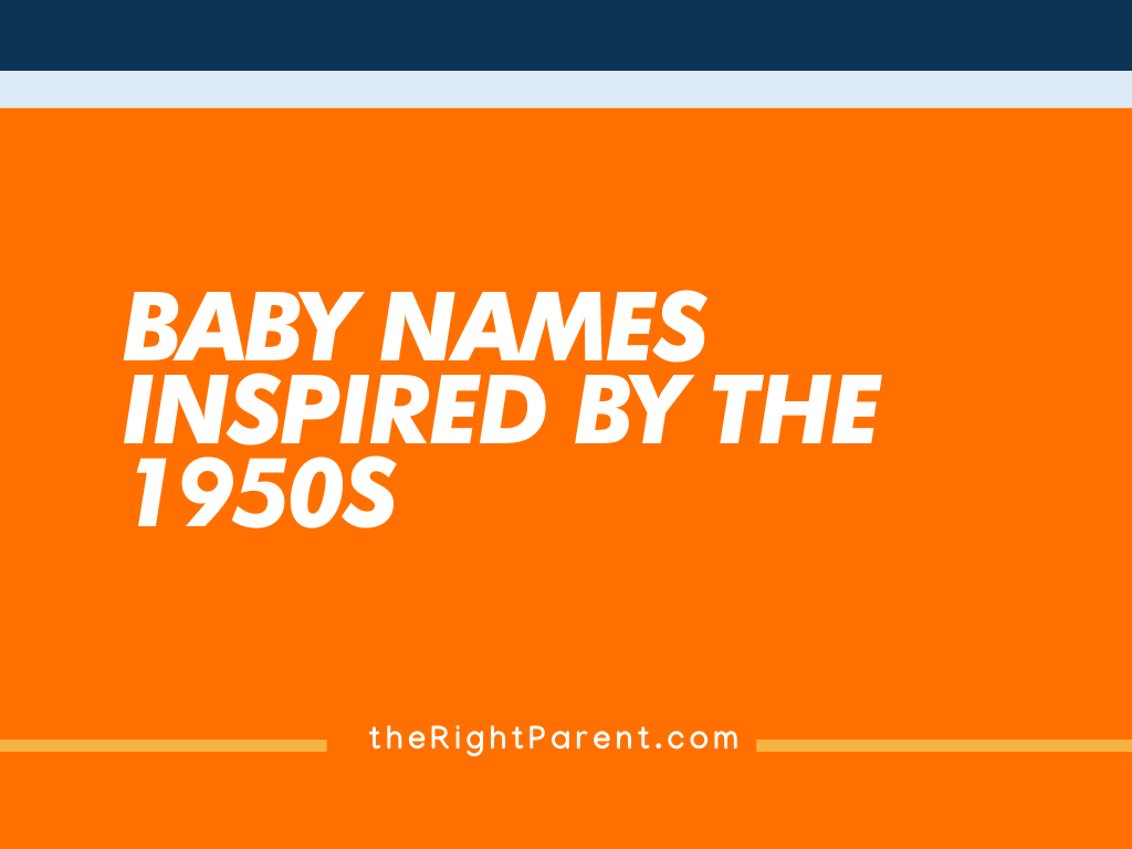 50+ Baby Names Inspired by the 1950s (Meaning) - theRIghtParent