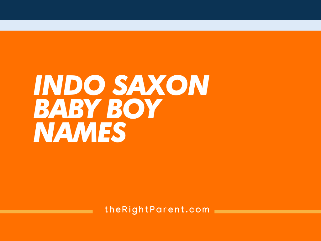 700+Best Indo Saxon Baby Boy Names - theRightParent.Com