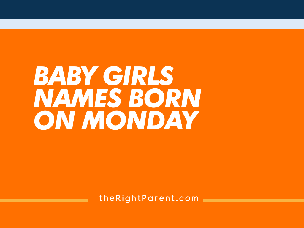 75+ Quirky Names for Baby Girls Born on Monday (Meaning)