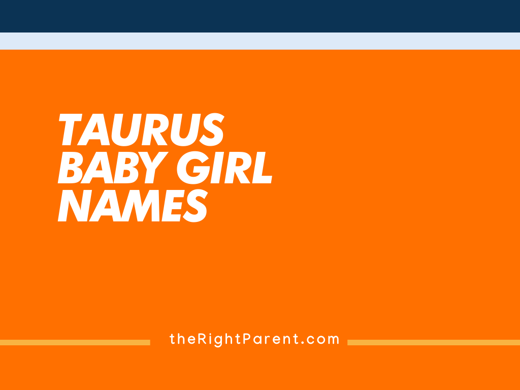 158 Taurus Baby Girl Names Meaning, Origin, And Popularity (Generator)