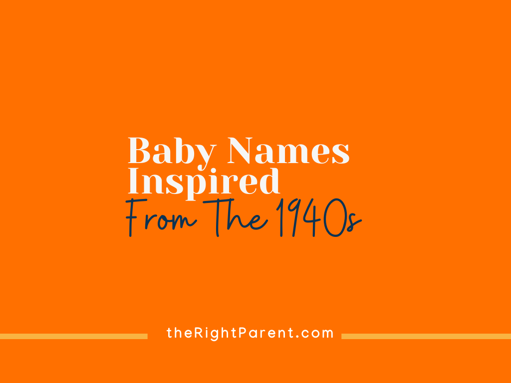 450+ Best Baby Names Inspired From The 1940s ( Meaning) - theRightParent