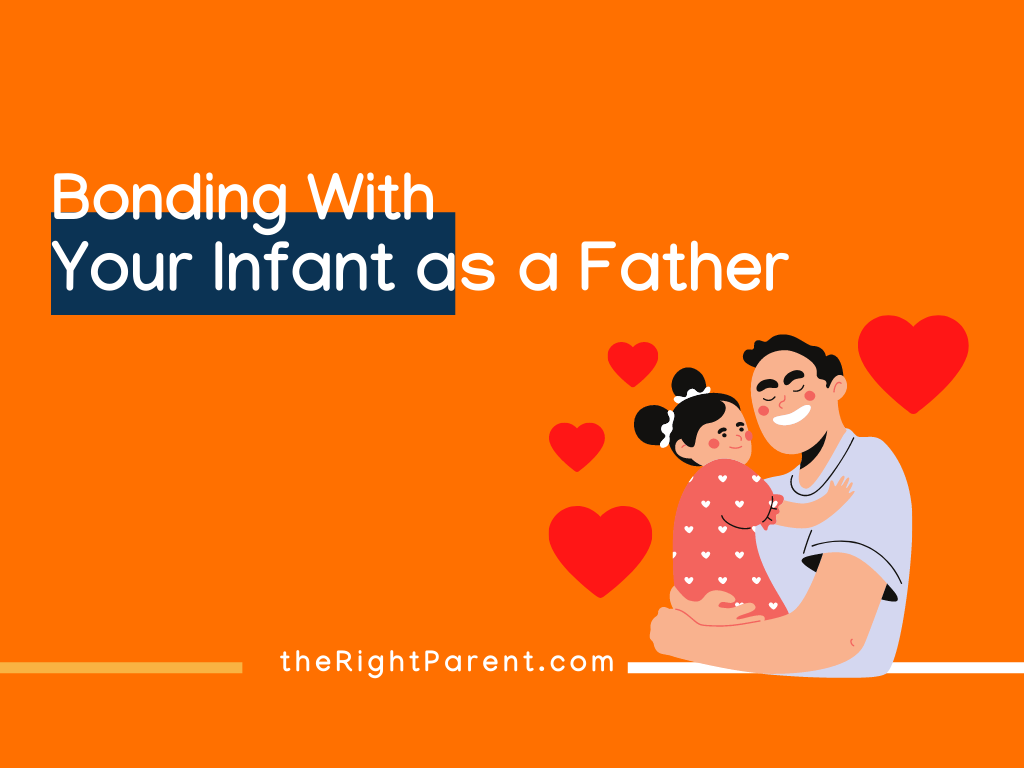 15+ Tips for Bonding With Your Infant as a Father - theRightParent