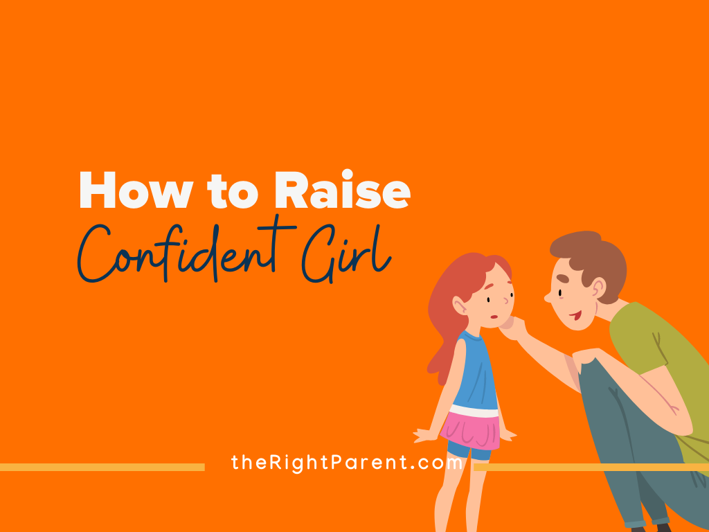 A Perfect Guide to Raise A Confident Girl - theRightParent