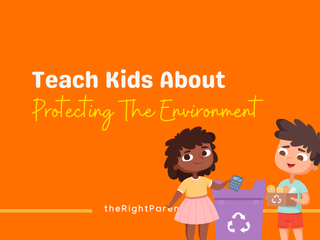 Best Ways How to Teach kids For Protecting The Environment?